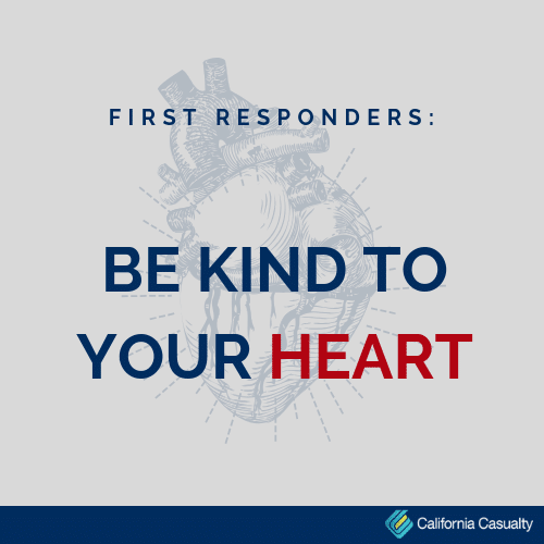 First Responders - Be Kind to Your Heart | California Casualty