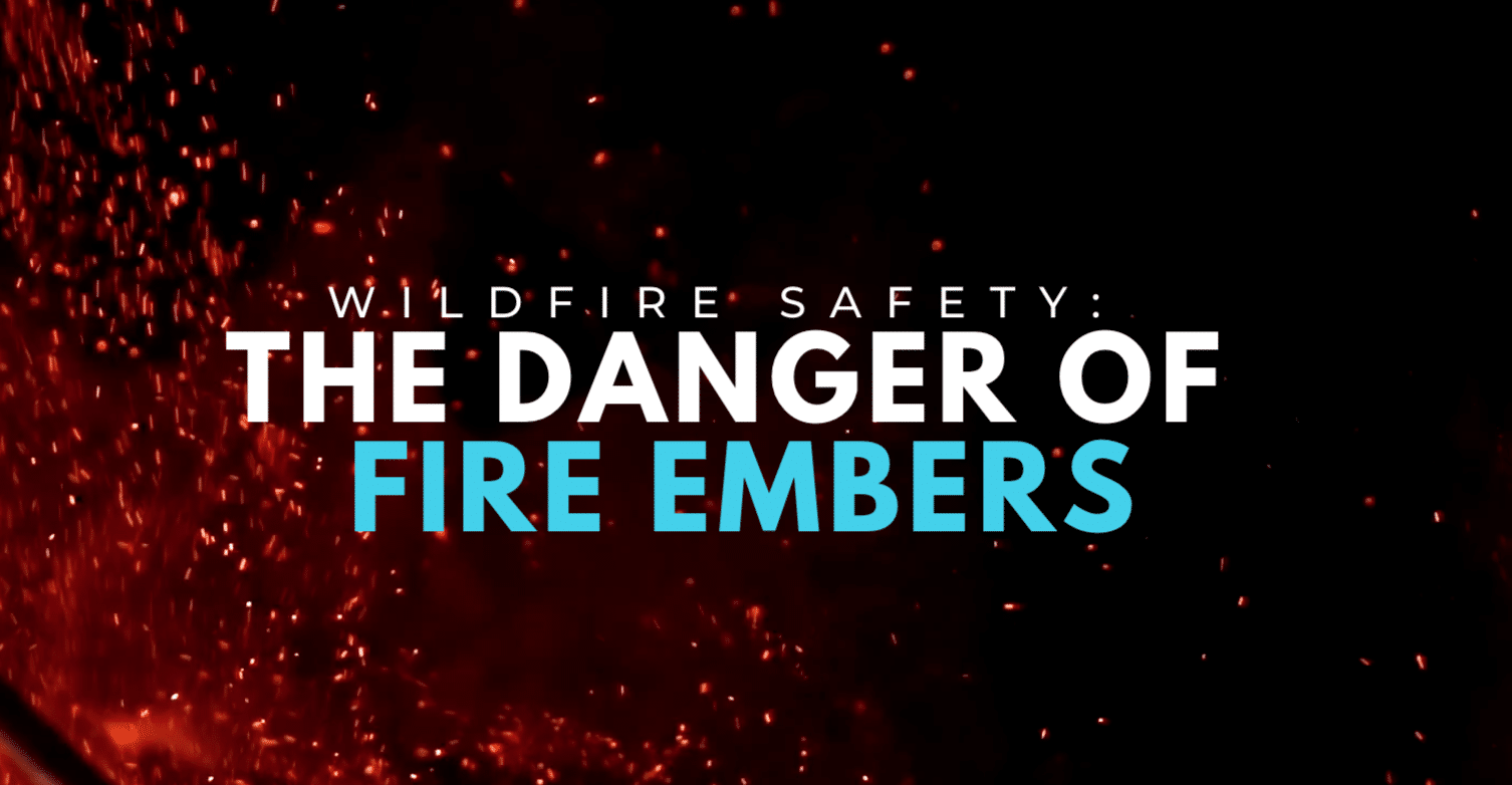 Wildfire Safety: the Danger of Embers