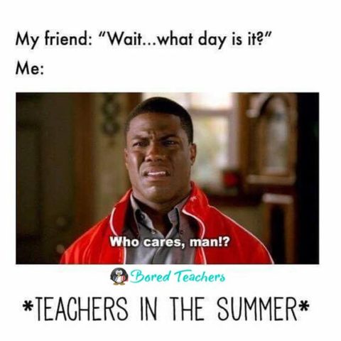 Teachers During the Summer Memes